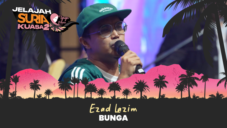 Ezad Lazim – Bunga (LIVE) di Jelajah SURIA Kuasa 2 X Yaya Empire – Suria FM