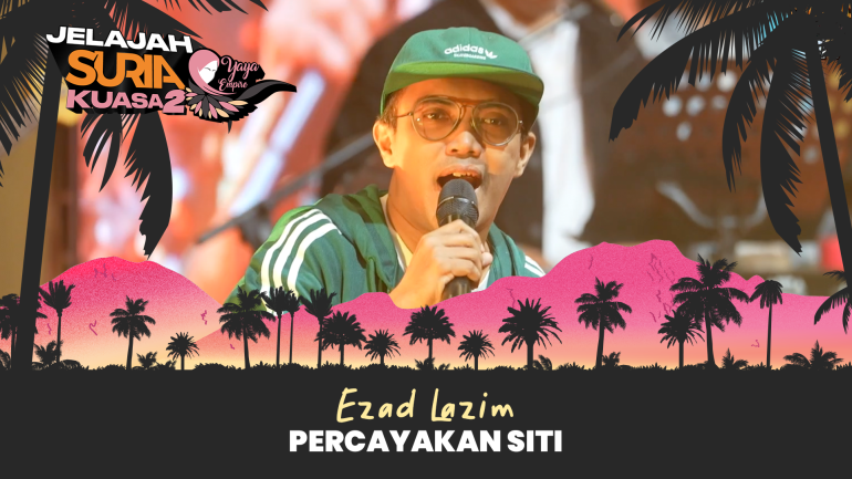 Ezad Lazim – Percayakan Siti (LIVE) di Jelajah SURIA Kuasa 2 X Yaya ...